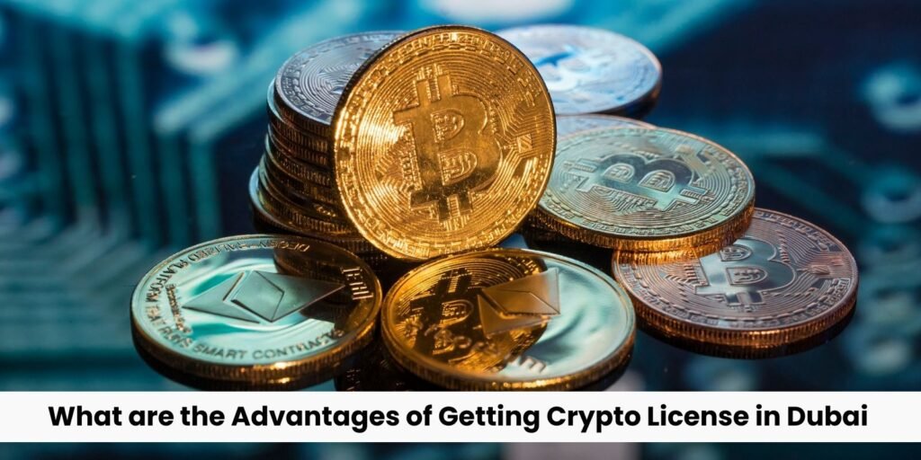 What are the Advantages of Getting Crypto License in Dubai? - Explore Dubai
