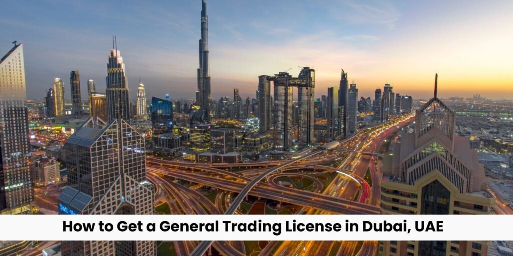 How to Get a General Trading License in Dubai, UAE - Explore Dubai
