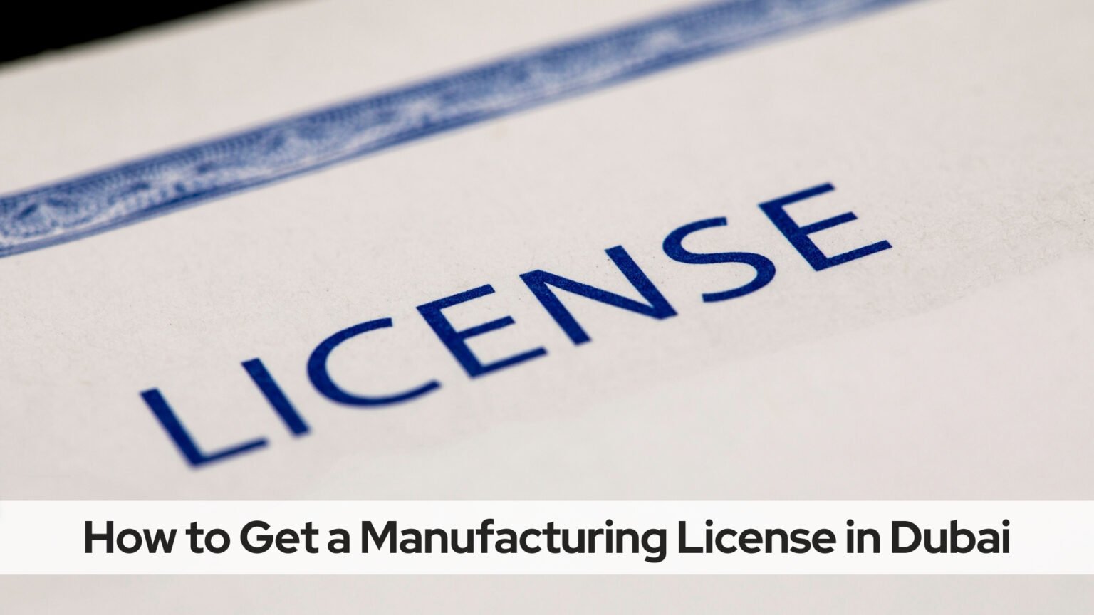 How to Get a Manufacturing License in Dubai - Explore Dubai