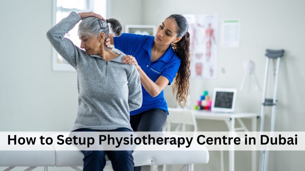 How to Setup Physiotherapy Centre in Dubai? - Explore Dubai